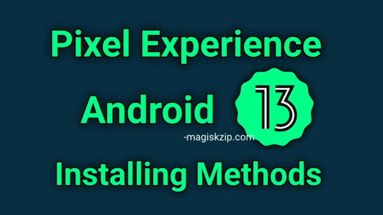 Pixel Experience Android 13: Download and Installing