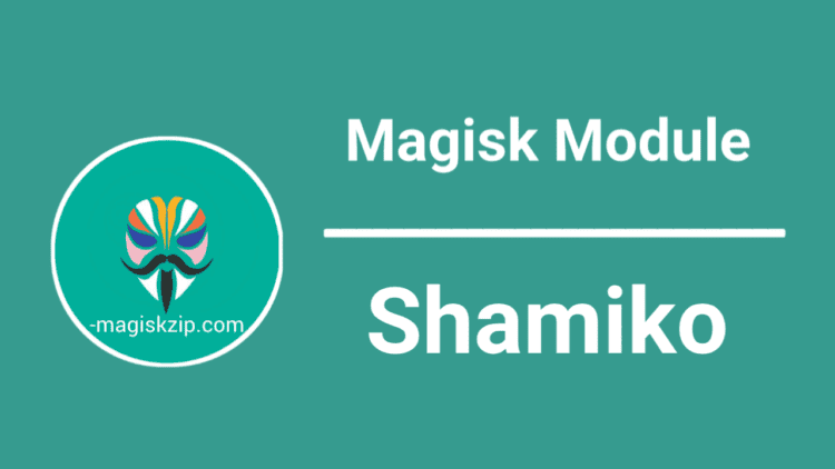 Shamiko Magisk Module: Download Latest Version