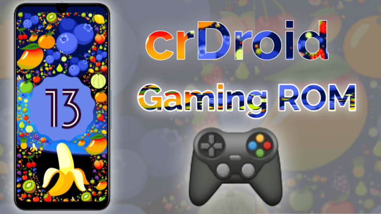 Download crDroid GSI ROM: The Best Gaming ROM for Android Phones