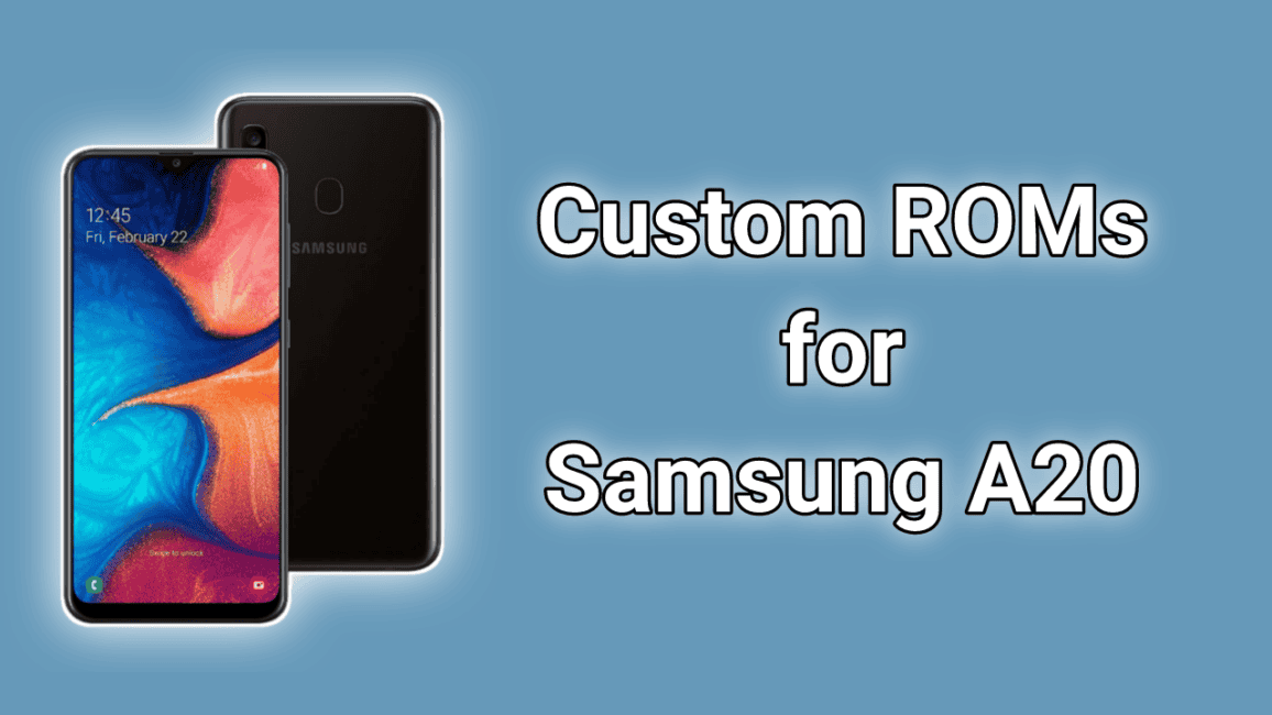 Custom ROMs for the Samsung Galaxy A20 with List