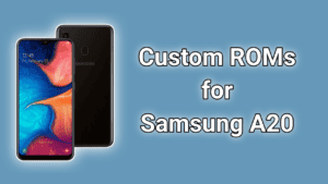 Custom ROMs for the Samsung Galaxy A20 with List