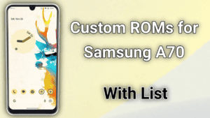 Custom ROM for the Samsung Galaxy A70 with List