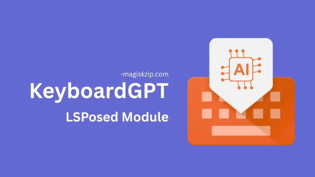 Keyboard GPT - Add AI to Any Android Keyboard (LSPosed Module)