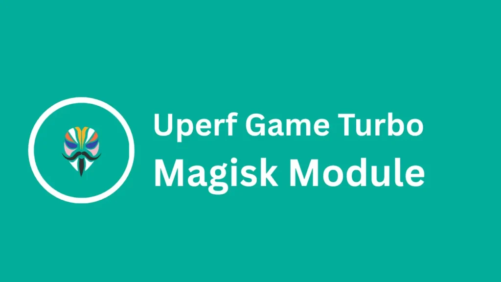 Uperf Game Turbo Magisk Module for Faster Android Gaming