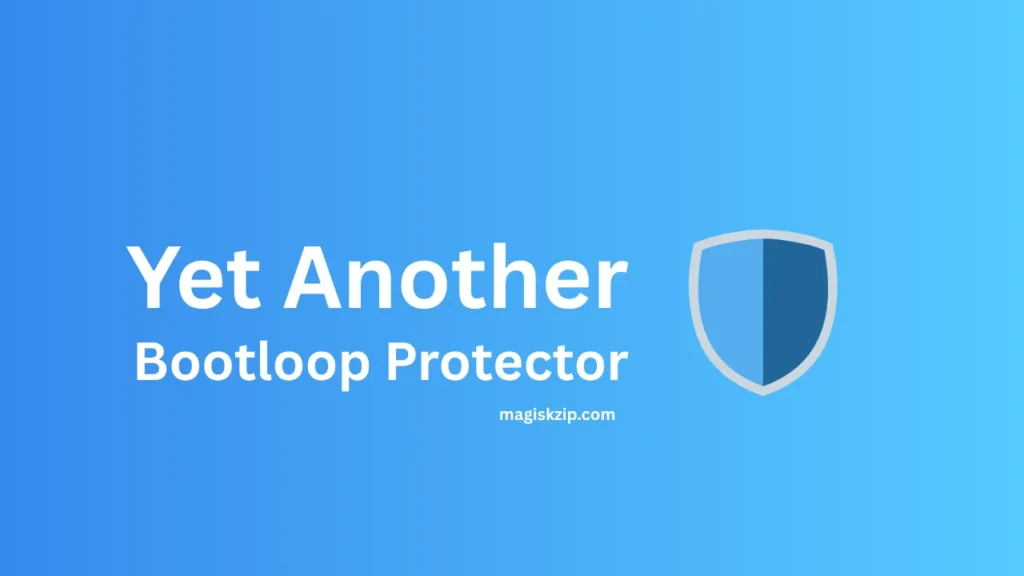 Yet Another Bootloop Protector – Fix Magisk/UI Crashes Fast