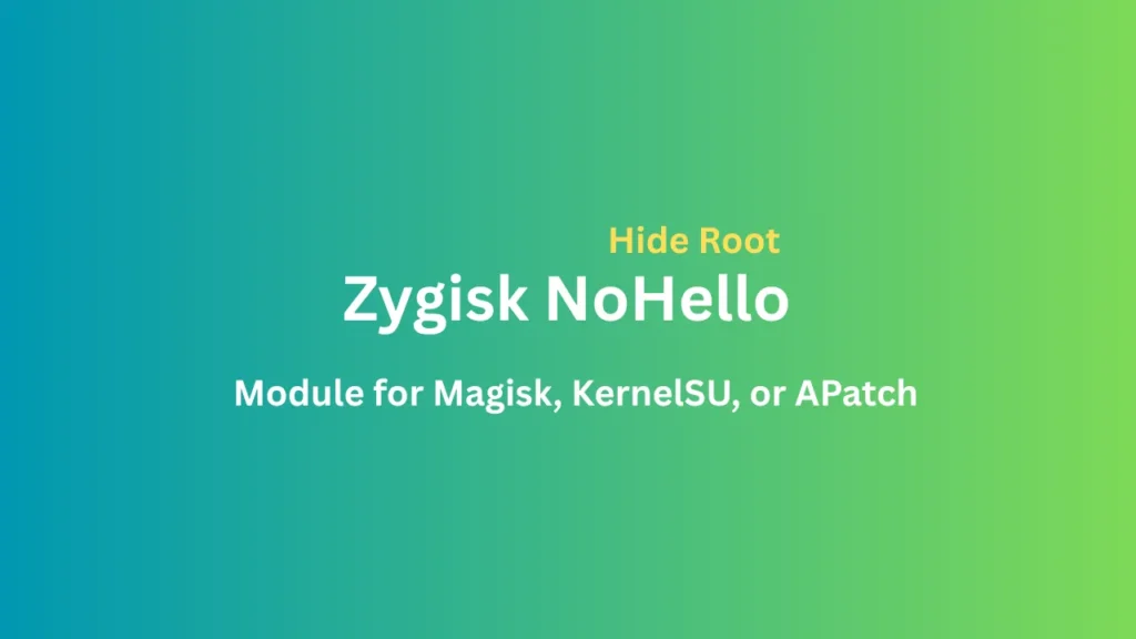Zygisk NoHello: Hide Root & Zygisk from Apps Easily